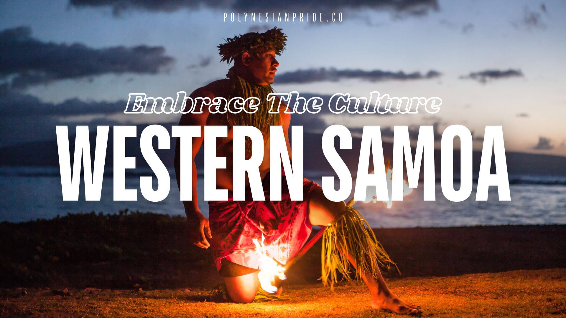 Western Samoa Culture: 10 Best Things To Embrace Fa'a Samoa